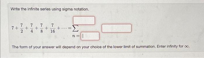 Solved Write the infinite series using sigma notation. 7 7 7 | Chegg.com