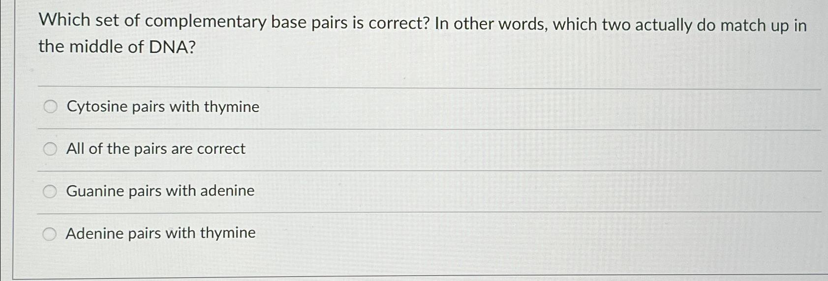 Solved Which set of complementary base pairs is correct? In | Chegg.com