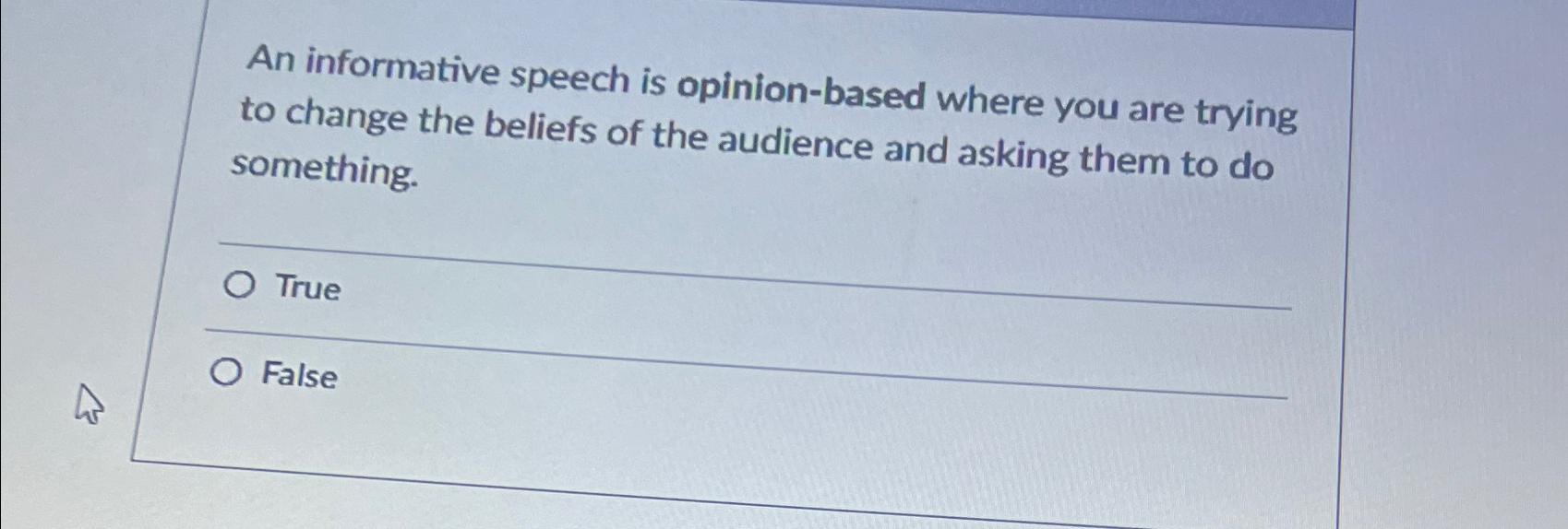 Solved An informative speech is opinion-based where you are | Chegg.com