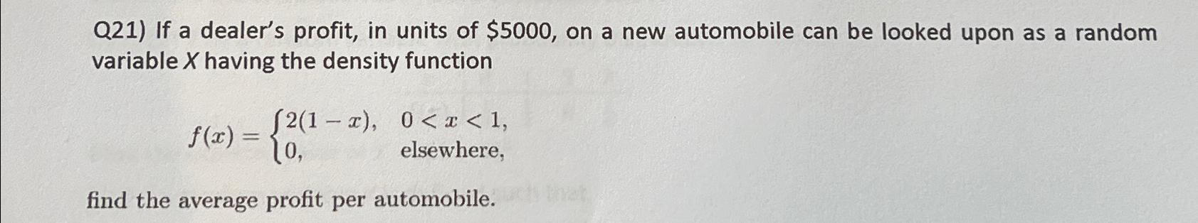 Solved Q21) ﻿If a dealer's profit, in units of $5000, ﻿on a | Chegg.com