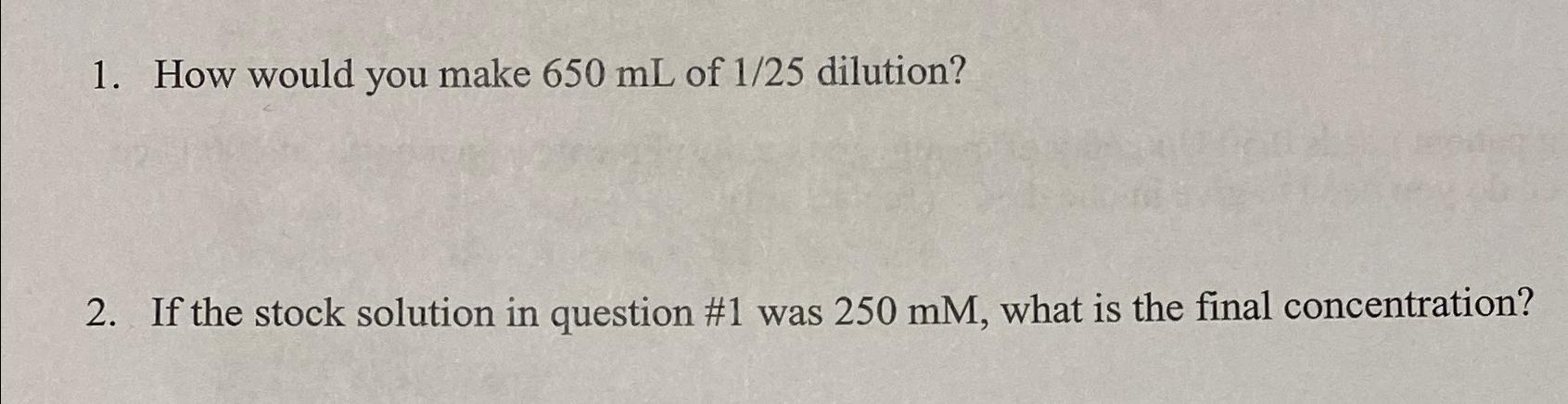 Solved How would you make 650mL ﻿of 125 ﻿dilution?If the | Chegg.com