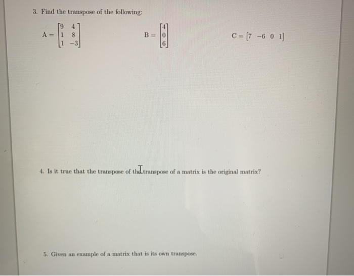 Solved 3. Find the transpose of the following: A= 194 1 8 | Chegg.com
