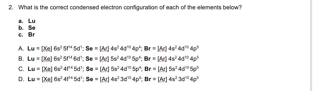 Solved 2. What is the correct condensed electron | Chegg.com