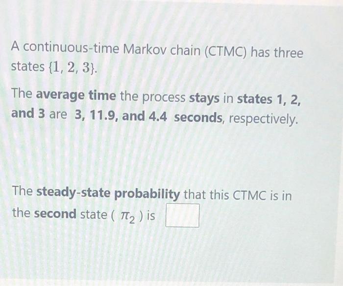 Solved A continuous-time Markov chain (CTMC) has three | Chegg.com