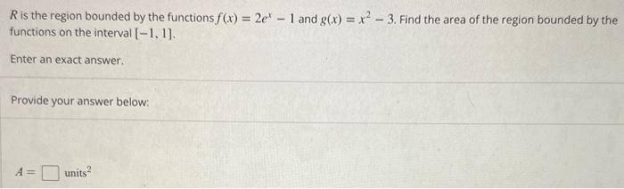 Solved R is the region bounded by the functions f(x)=2ex−1 | Chegg.com