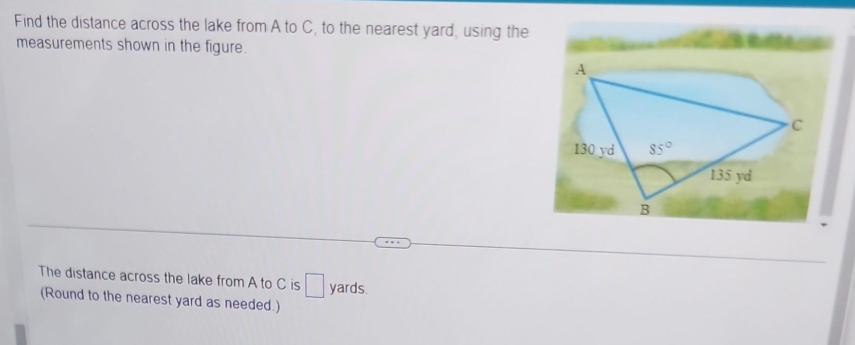 Solved Find the distance across the lake from A to C, to the | Chegg.com