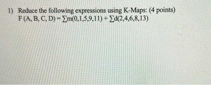 Solved (A,B,C,D)=∑m(0,1,5,9,11)+∑d(2,4,6,8,13) | Chegg.com