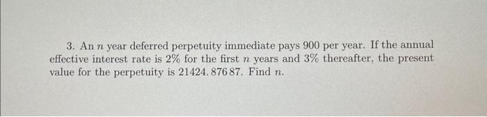 Solved 3. An n year deferred perpetuity immediate pays 900 | Chegg.com