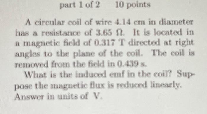 Solved A circular coil of wire 4.14 cm in diameter has a | Chegg.com