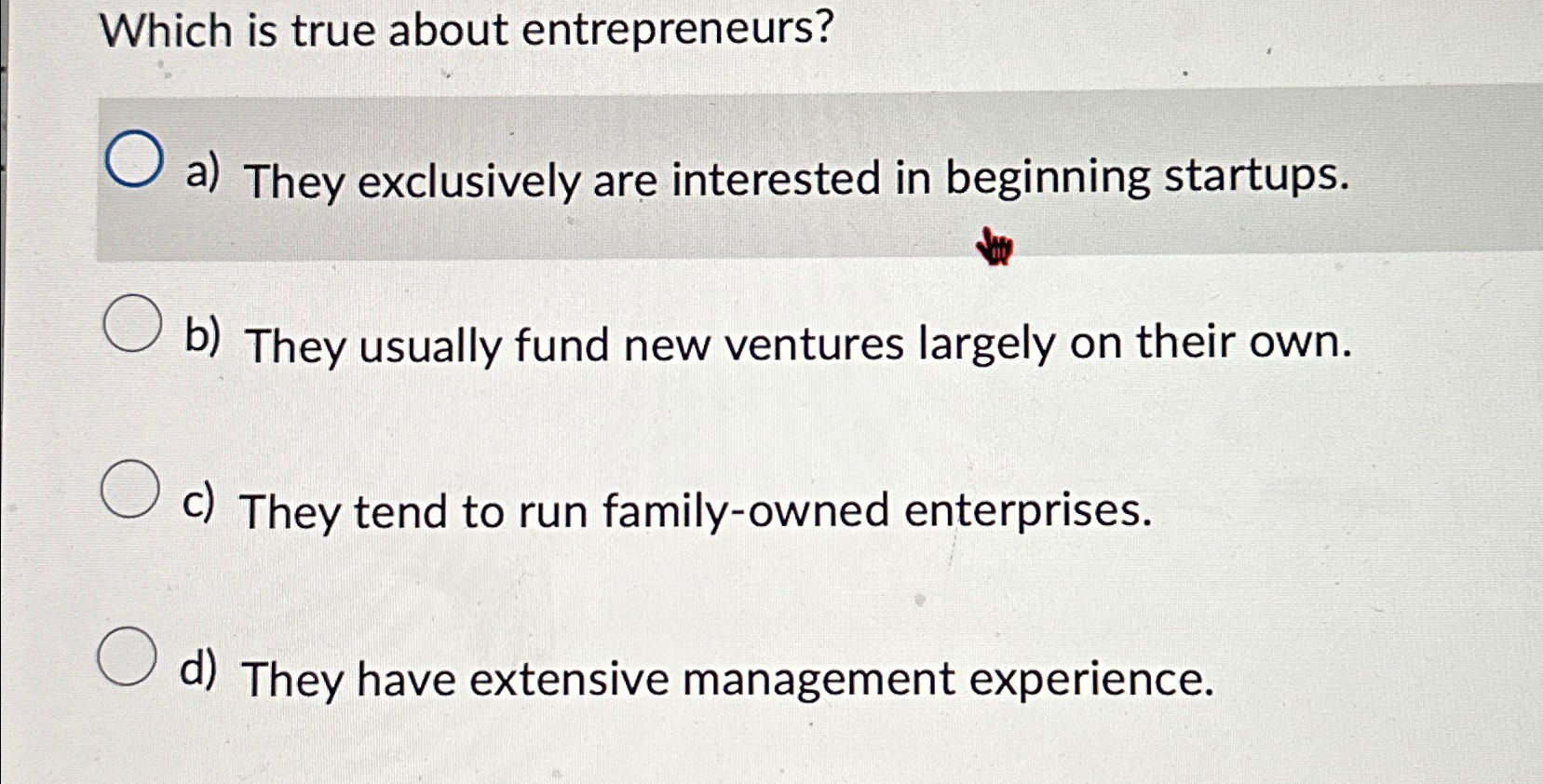 Solved Which is true about entrepreneurs?a) ﻿They | Chegg.com