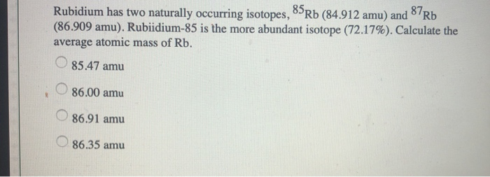 Solved 187Rb Rubidium has two naturally occurring isotopes, | Chegg.com
