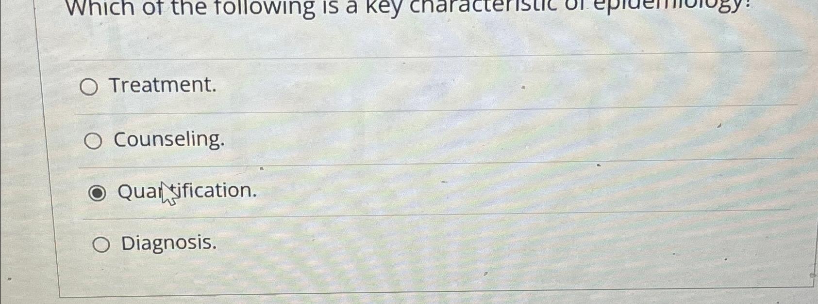 Solved Treatment.Counseling.Quartjfication.Diagnosis. | Chegg.com
