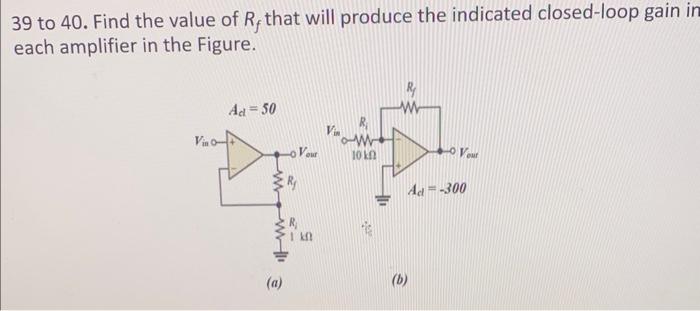 Solved 39 to 40 . Find the value of Rf that will produce the | Chegg.com