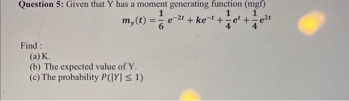 Solved Question 5: Given that Y has a moment generating | Chegg.com