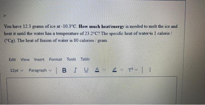Solved You have 12.3 grams of ice at −10.3∘C. How much | Chegg.com