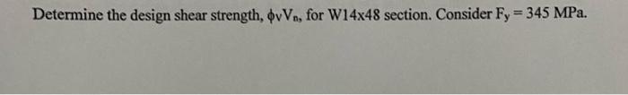 Solved Determine the design shear strength, $vVn, for W14x48 | Chegg.com