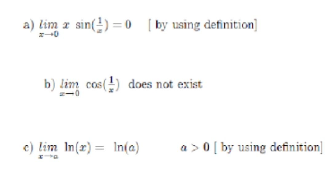 Solved a) lim x sin(!)=0 (by using definition b) lim cos() | Chegg.com