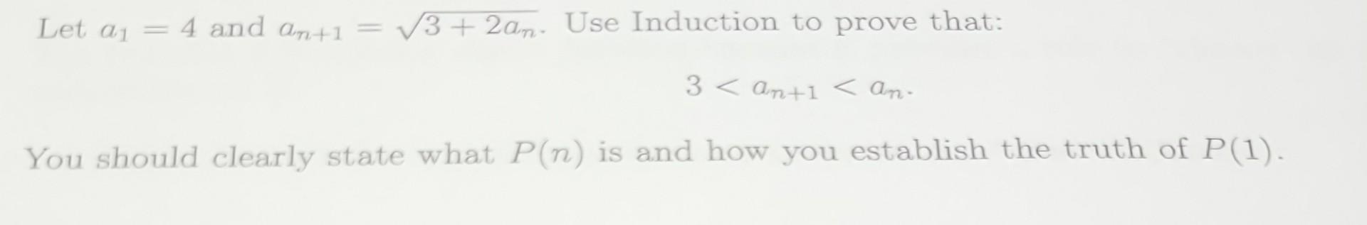 Solved Let a1=4 and an+1=3+2an. Use Induction to prove that: | Chegg.com