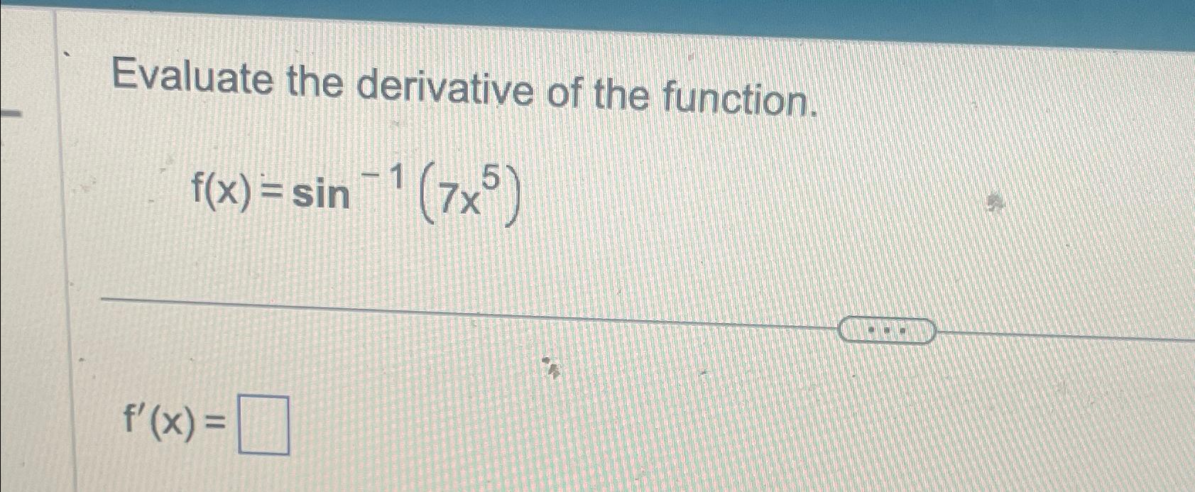 Solved Evaluate the derivative of the | Chegg.com