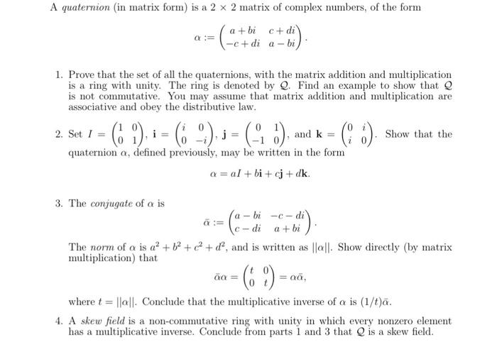 Solved A quaternion (in matrix form) is a 2 x 2 matrix of | Chegg.com