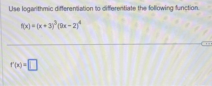 Solved Use logarithmic differentiation to differentiate the | Chegg.com