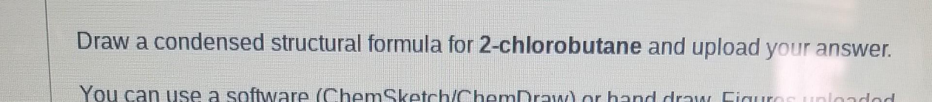 Solved Draw a condensed structural formula for | Chegg.com