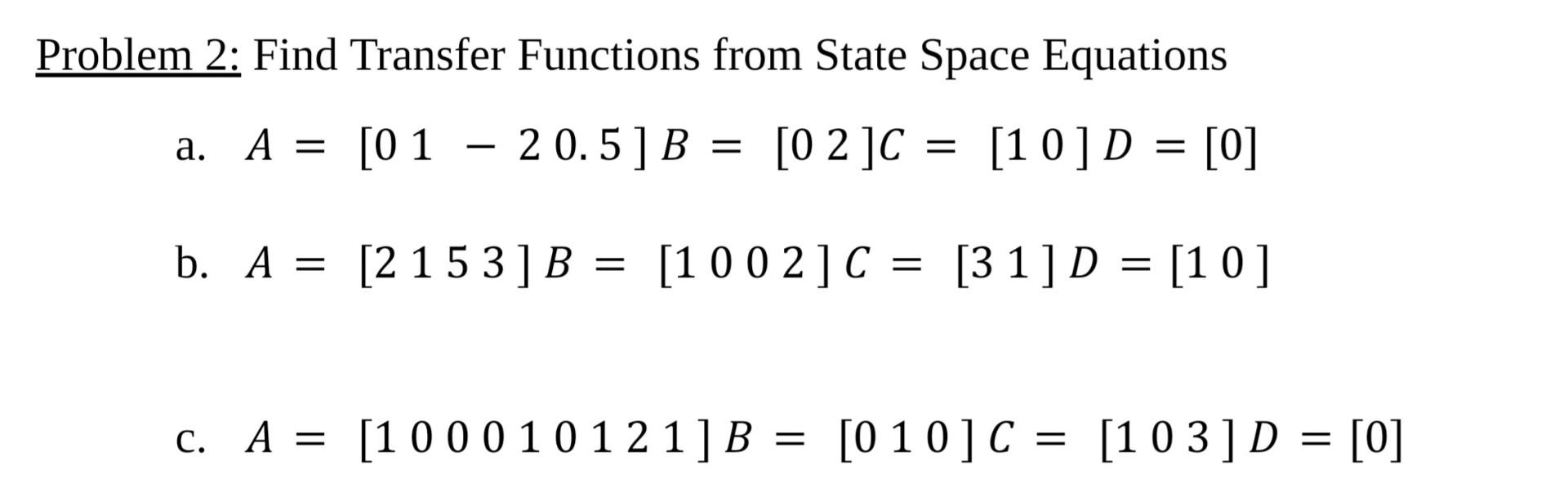 Solved Problem 2: Find Transfer Functions from State Space | Chegg.com Solved Problem 2: Find Transfer Functions from State Space | Chegg.com