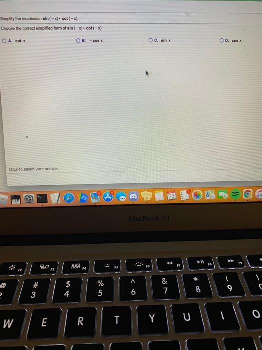 Solved Simplify the expression sin(-x). cot(-x). Choose the | Chegg.com