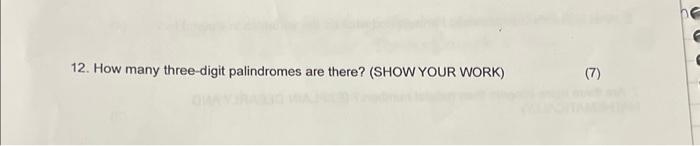 Solved 12. How many three-digit palindromes are there? (SHOW | Chegg.com