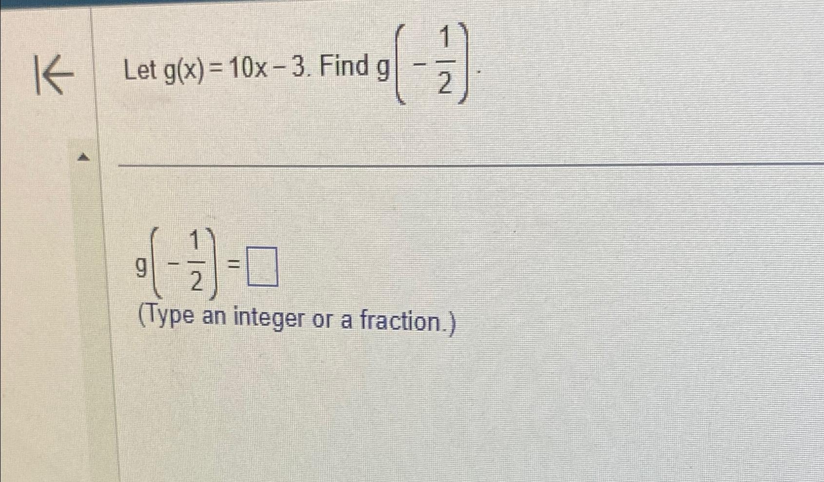 Solved Let g(x)=10x-3. ﻿Find g(-12)g(-12)=(Type an integer | Chegg.com