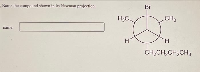 Solved Name The Compound Shown In Its Newman Projection
