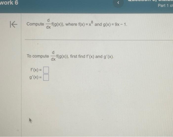 Solved Compute dxdf(g(x)), where f(x)=x8 and g(x)=9x−1. To | Chegg.com