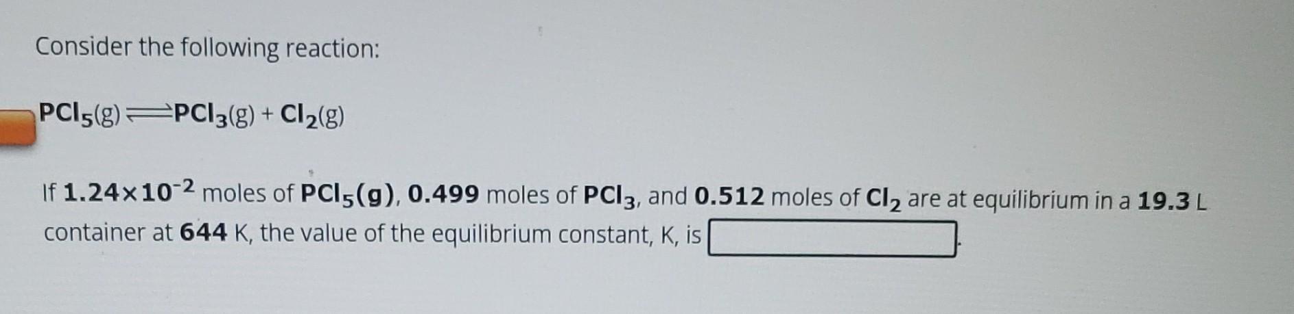Solved Consider the following reaction: PCl5( g)⇌PCl3( | Chegg.com