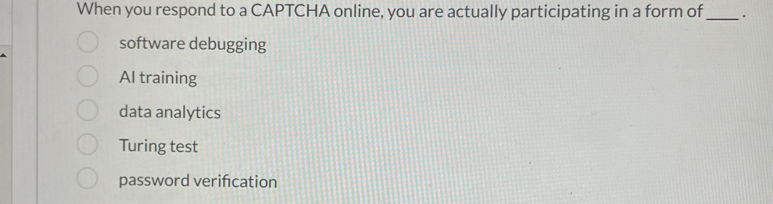 Solved When you respond to a CAPTCHA online, you are | Chegg.com