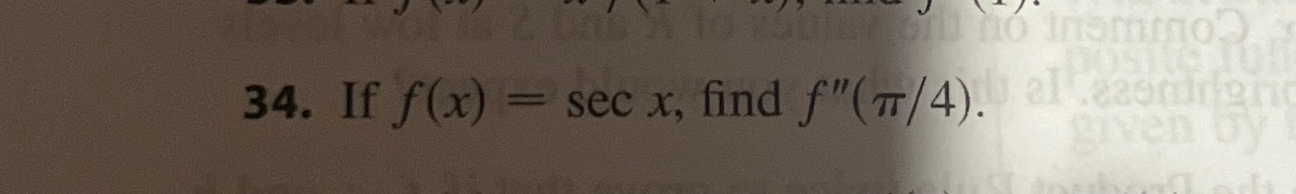 Solved If f(x)=secx, ﻿find f''(π4). | Chegg.com