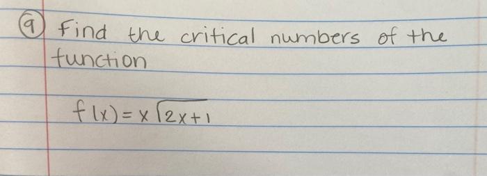 Solved 9 find the critical numbers of the function f(x) = | Chegg.com