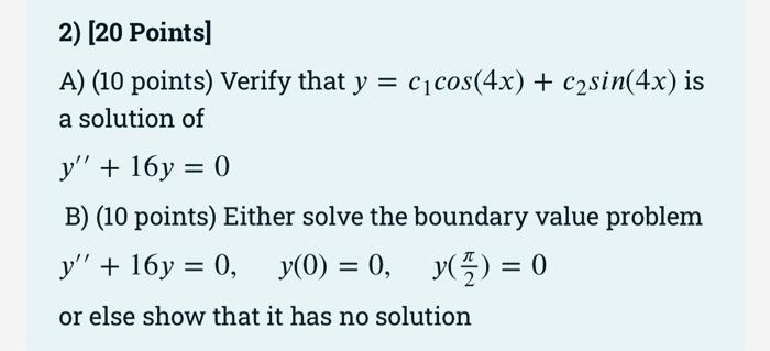 Solved A) (10 points) Verify that y=c1cos(4x)+c2sin(4x) is a | Chegg.com