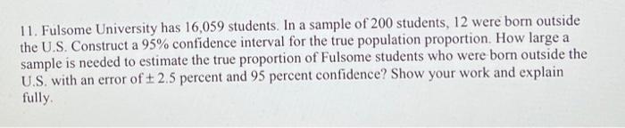 Solved 11. Fulsome University has 16,059 students. In a | Chegg.com