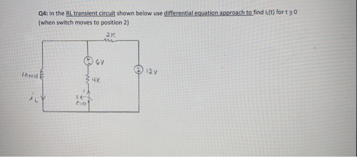 Solved Q4: In the RL transient circuit shown below use | Chegg.com