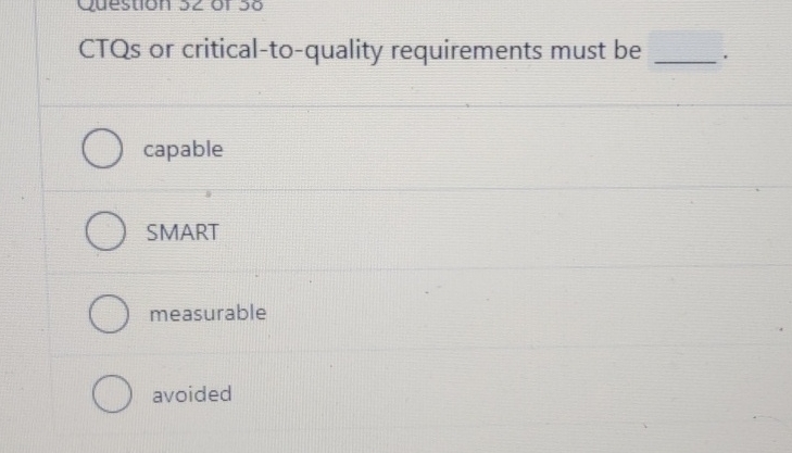 Solved CTQs or critical-to-quality requirements must be | Chegg.com