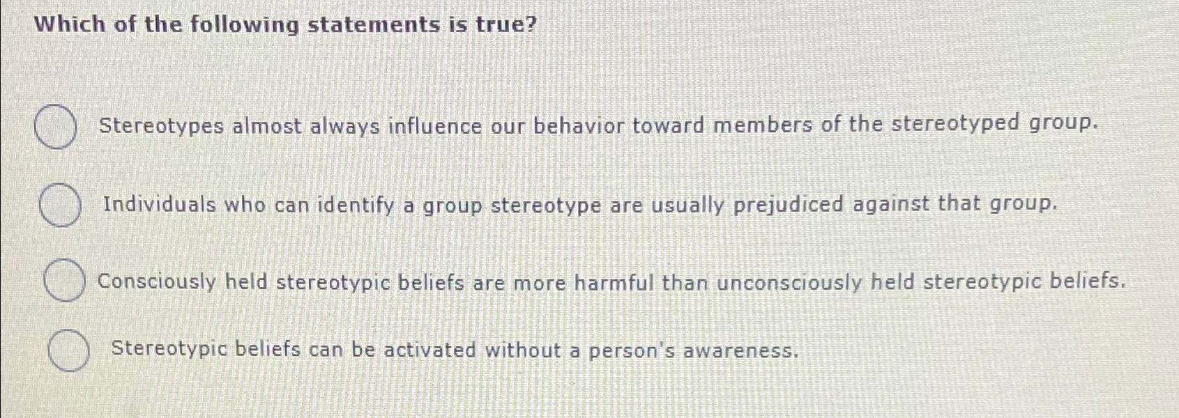 Solved Which of the following statements is true?Stereotypes | Chegg.com