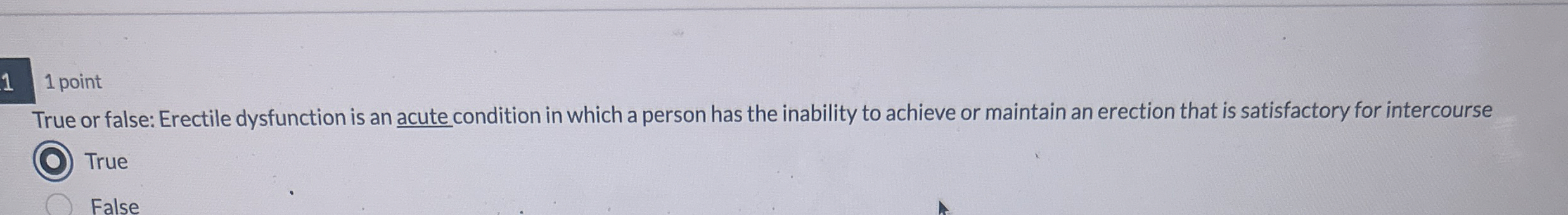 Solved 1 ﻿pointTrue or false: Erectile dysfunction is an | Chegg.com