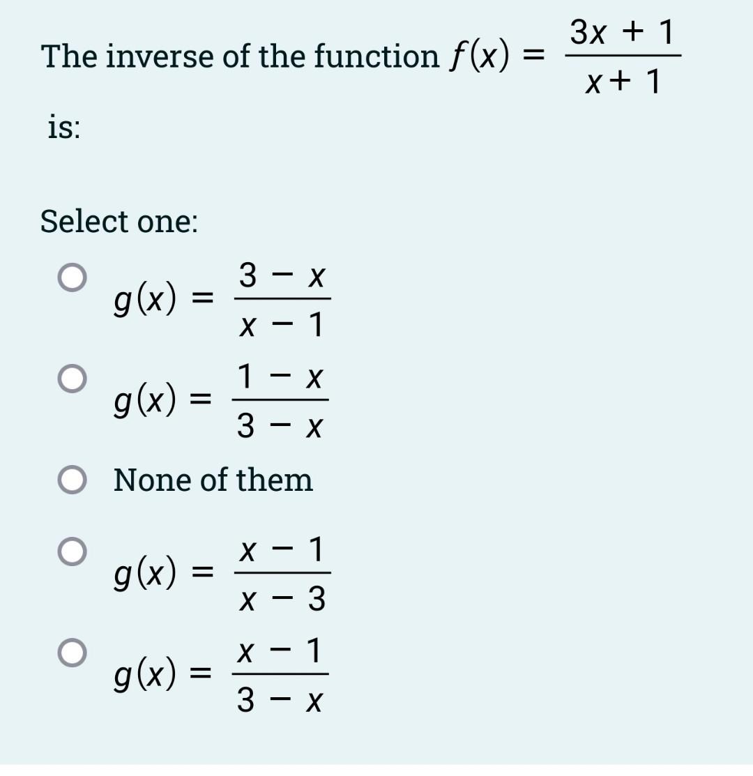 Solved The inverse of the function f(x)=x+13x+1 is: Select | Chegg.com