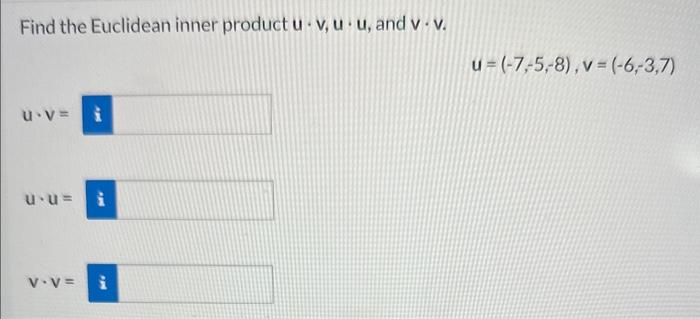 Solved Find the Euclidean inner product u⋅v,u⋅u, and v⋅v. | Chegg.com