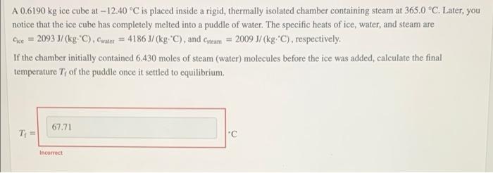 Solved A 0.6190 kg ice cube at -12.40 °C is placed inside a | Chegg.com