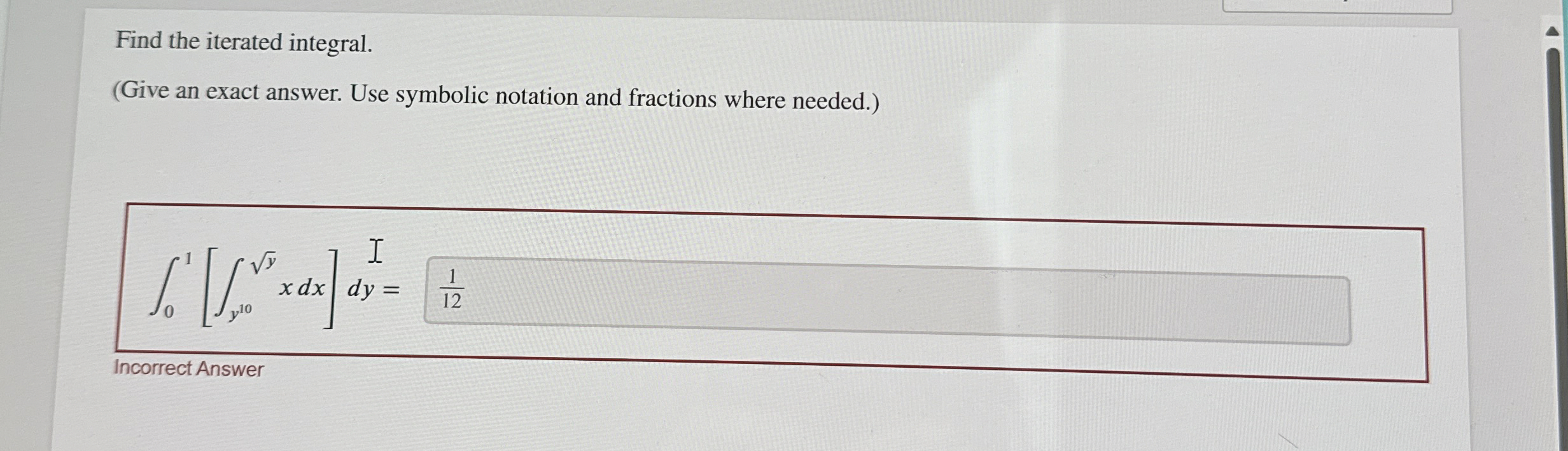 Solved Find the iterated integral.(Give an exact answer. Use | Chegg.com