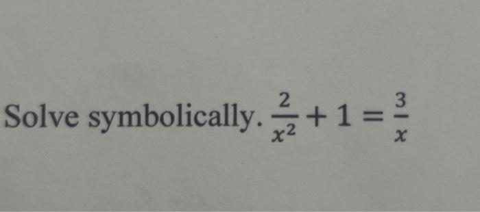 Solved Solve symbolically x−32x=−42. Add and simplify. | Chegg.com