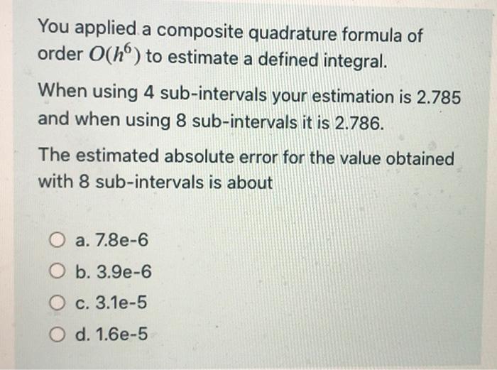 Solved You applied a composite quadrature formula of order | Chegg.com