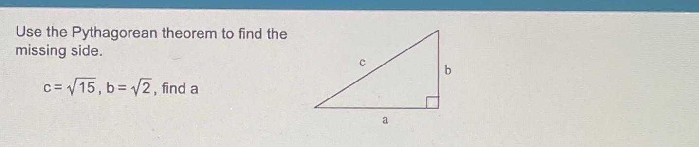 Solved Use the Pythagorean theorem to find the missing | Chegg.com