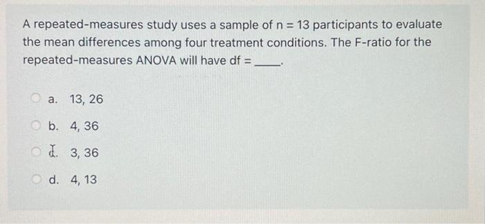 Solved A repeated-measures study uses a sample of n=13 | Chegg.com